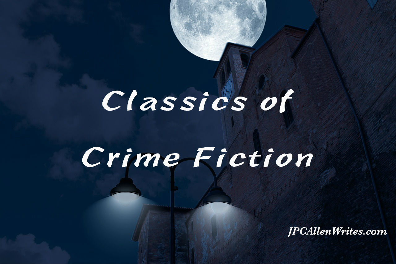 Writing Tip -- Favorite Stories: Classics of Crime Fiction — JPC Allen ...