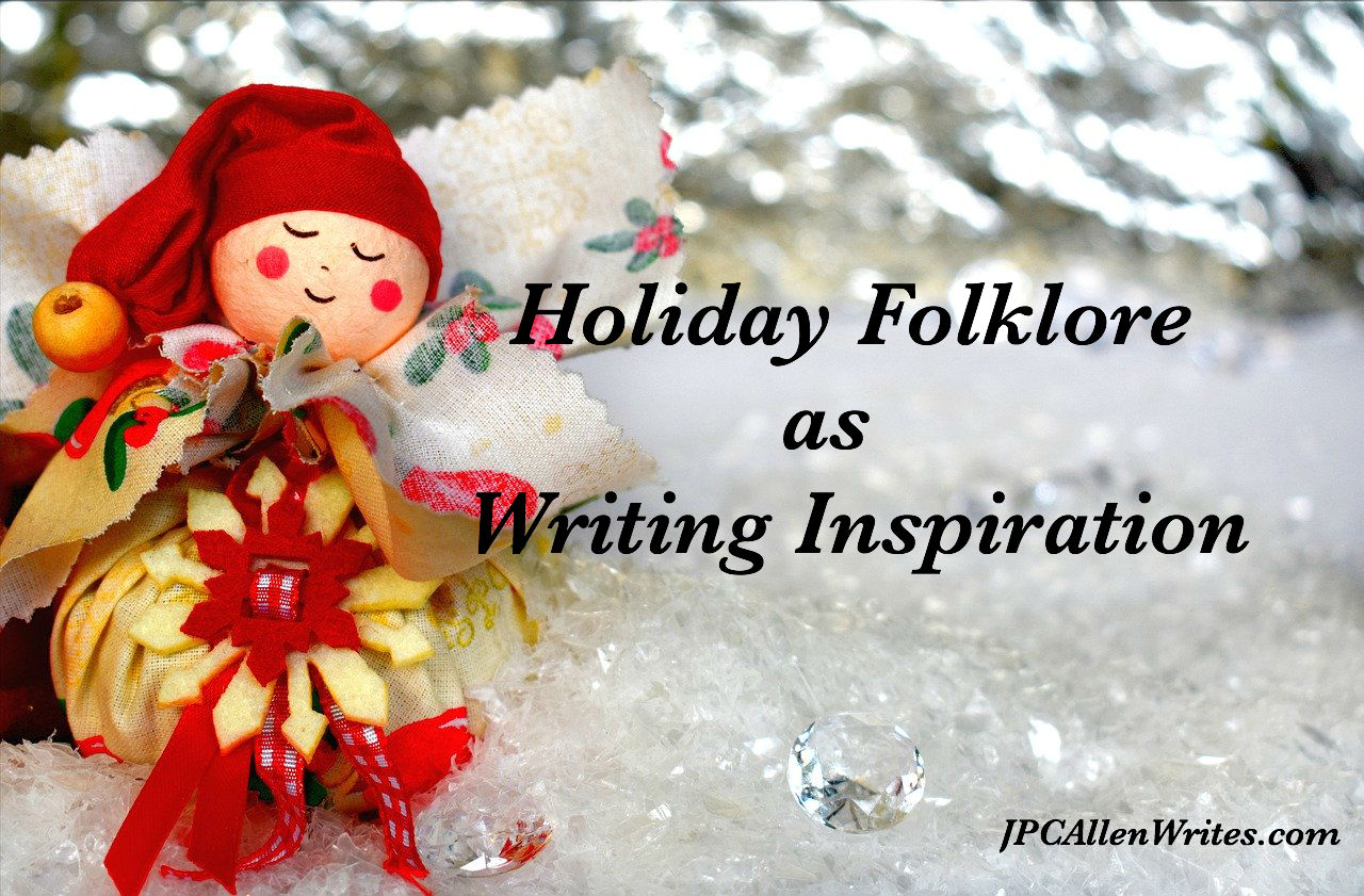 Writing Tip -- Holiday Folklore as Writing Inspiration — JPC Allen Writes