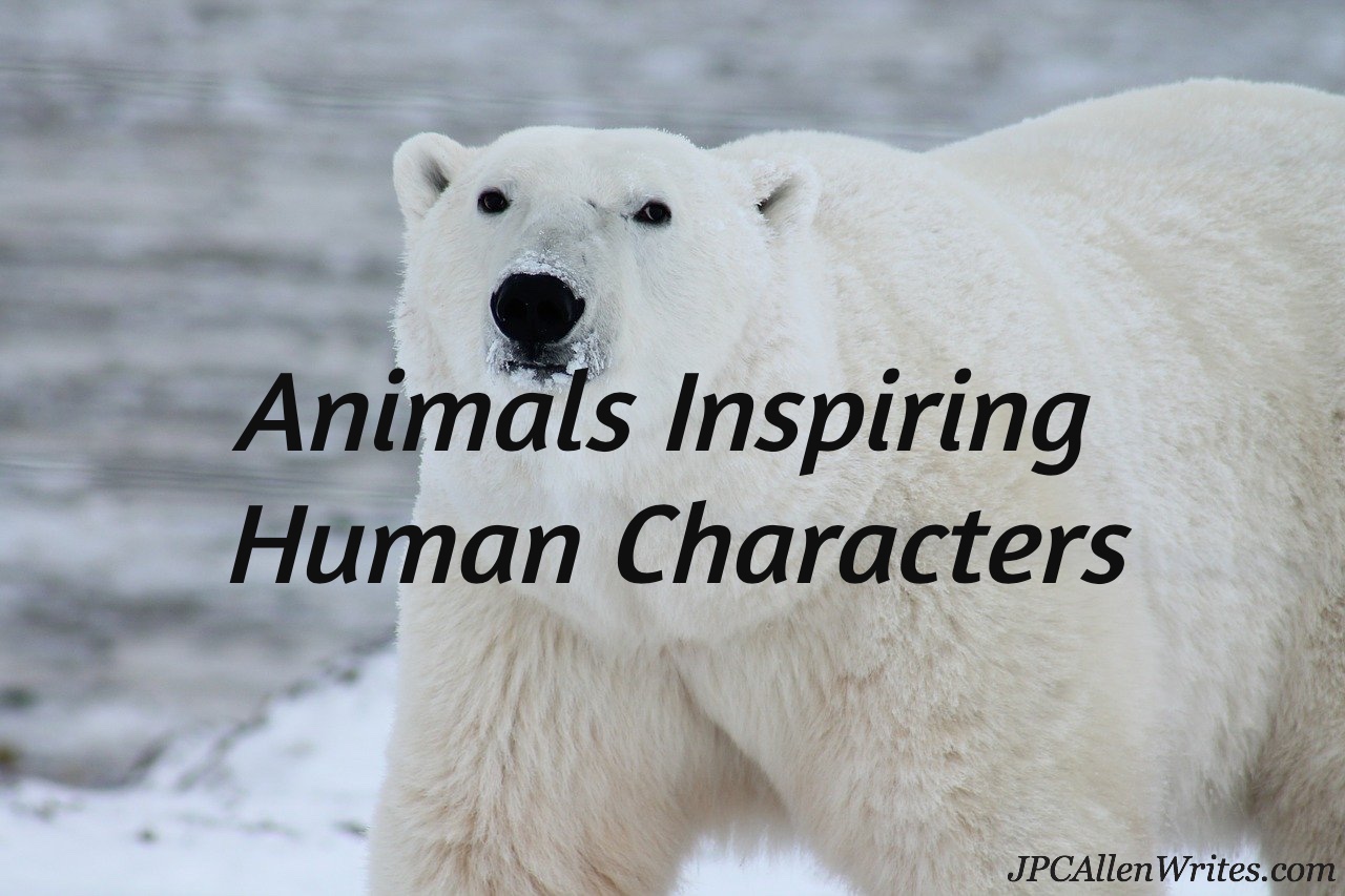 Animals Inspiring Human Characters — JPC Allen Writes