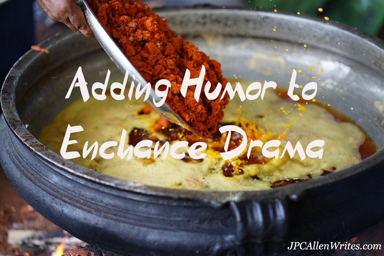 Adding Humor to Enhance Drama — JPC Allen Writes