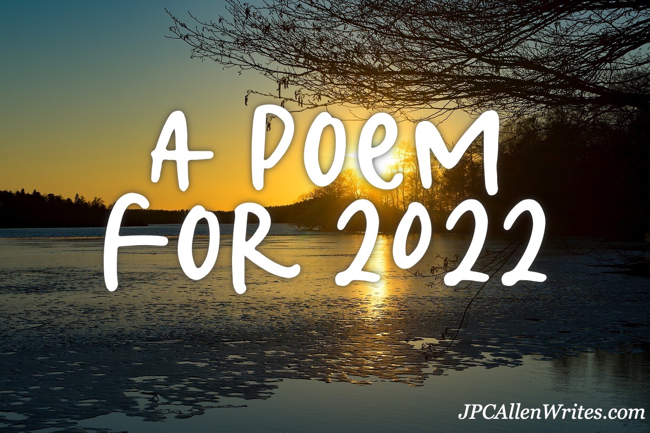 A Poem for 2022 — JPC Allen Writes