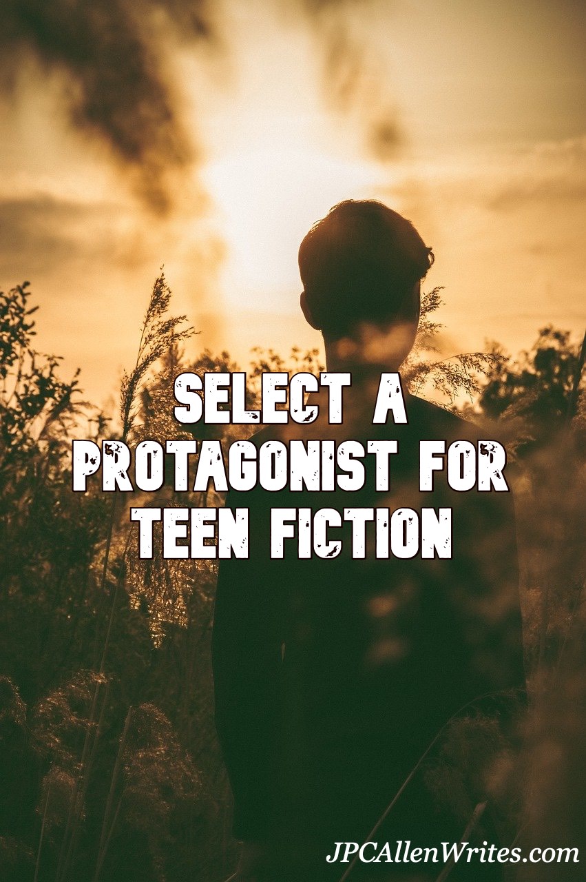 Select a Protagonist for Teen Fiction — JPC Allen Writes