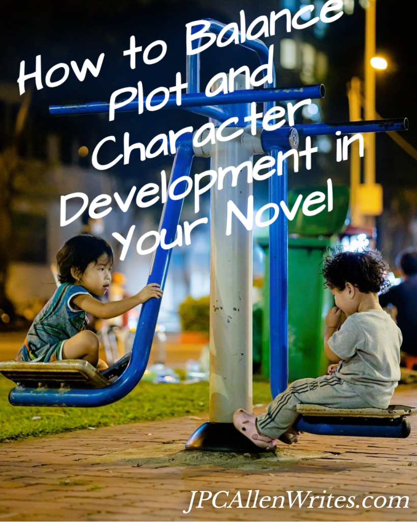How to Balance Plot and Character Development in Your Novel — JPC Allen ...